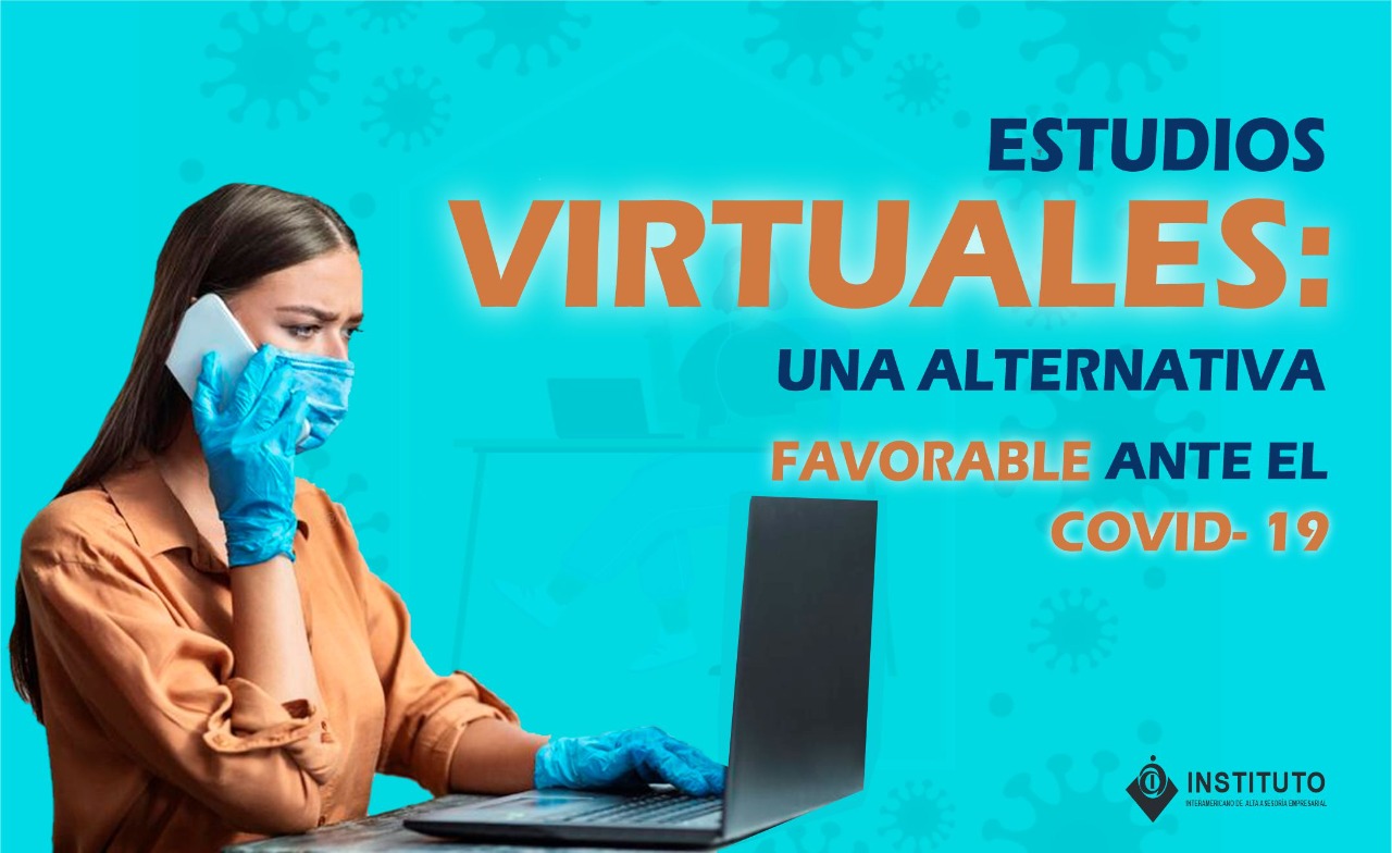 Estudios virtuales: Una alternativa favorable ante el Covid – 19 ...